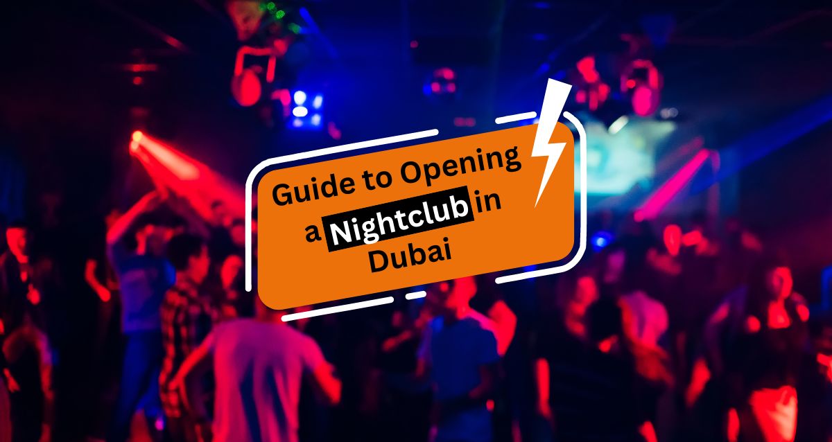 Complete Guide to Opening a Nightclub in Dubai | Flyingcolour