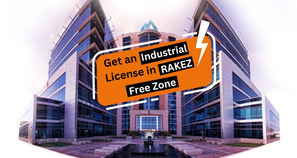 How to Get an Industrial License in RAKEZ Free Zone? | Flyingcolour