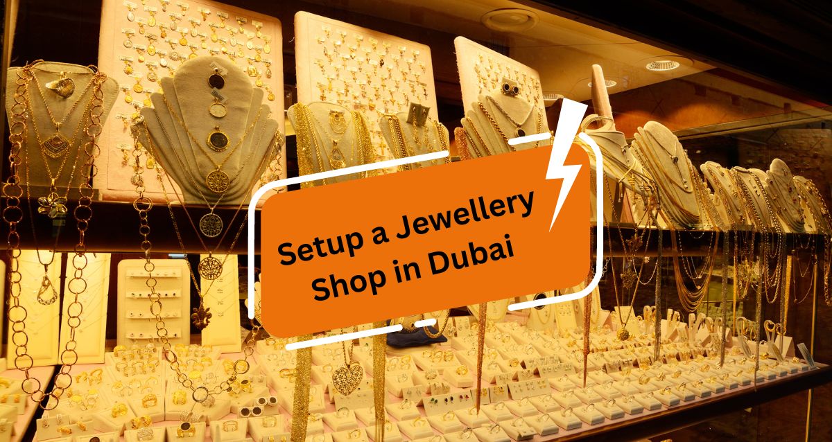 How to Setup a Jewellery Shop in Dubai? | Flyingcolour