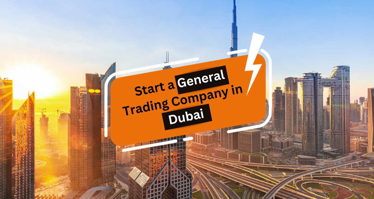 Start a General Trading Company in Dubai | Flyingcolour
